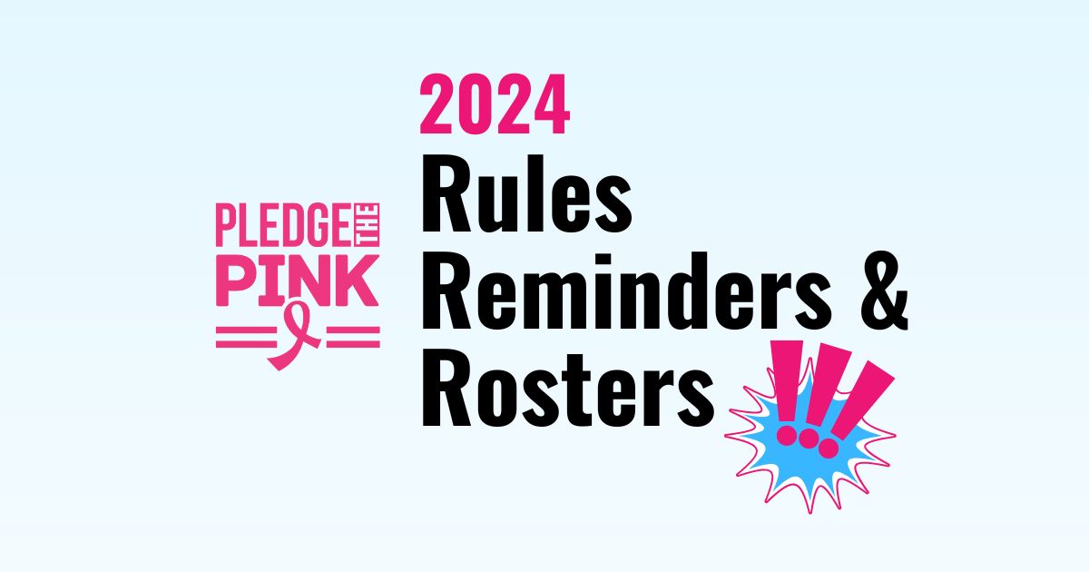 Rules Reminders and Rosters - Pledge the Pink